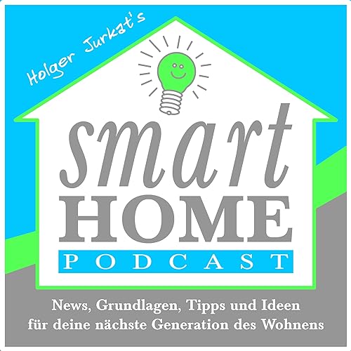 Der Smart Home Podcast - News, Grundlagen, Tipps und Ideen rund um ...