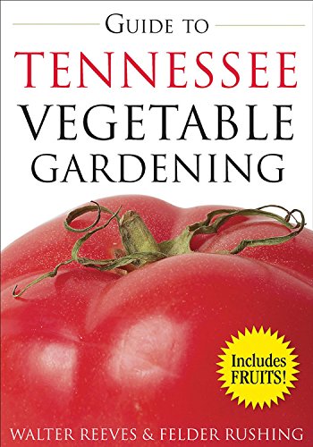 Guide to Tennessee Vegetable Gardening (Vegetable Gardening Guides ...
