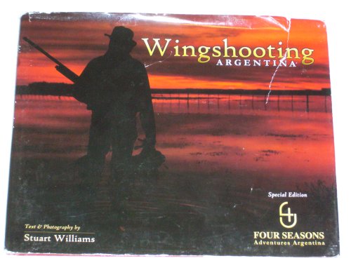 Wingshooting Argentina: Stuart M. Williams: Amazon.com: Books