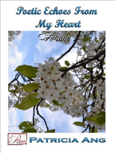 POETIC ECHOES FROM MY HEART VOL 1 - Kindle edition by Ang, Patricia, Chang, Lilian, Ngoi, John ...