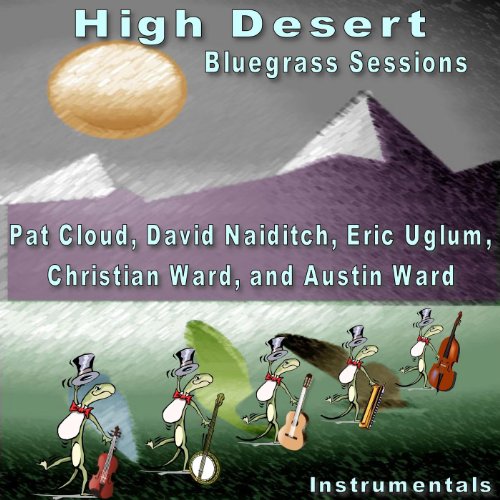 Écouter High Desert Bluegrass Sessions par David Naiditch, Pat Cloud ...