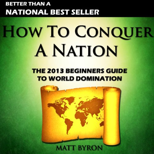 Amazon.com: How to Conquer a Nation: The 2013 Beginners Guide to World ...