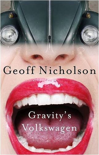 Gravity's Volkswagen: Geoff Nicholson: 9781905128143: Amazon.com: Books