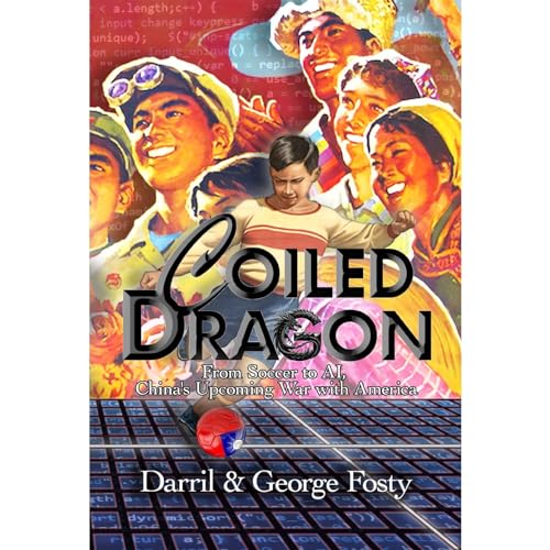 Amazon.com: Coiled Dragon: From Soccer to AI, China's Upcoming War with ...