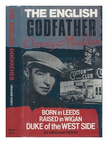 The English Godfather: Owney Madden, Born in Leeds, Raised in Wigan ...