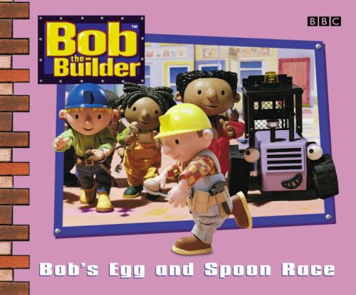 Bob the Builder: Egg and Spoon Race (Bob the Builder): Robert Sneddon ...
