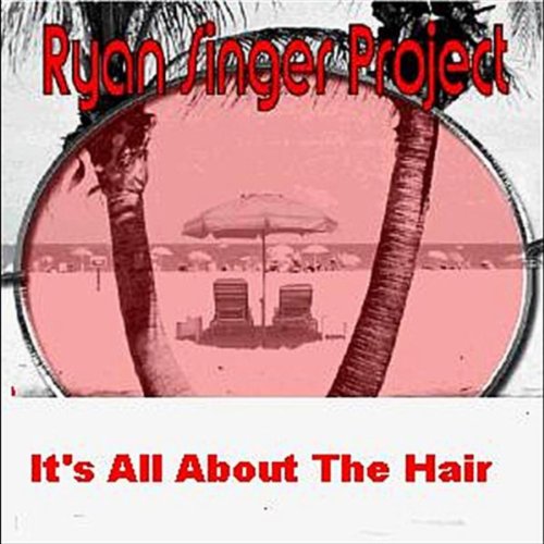 It's All About the Hair von Ryan Singer Project auf Amazon Music Unlimited