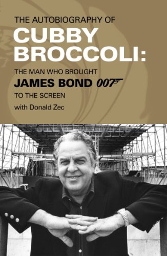 The Autobiography of Cubby Broccoli: The Man Who Brought JAMES BOND 007 ...