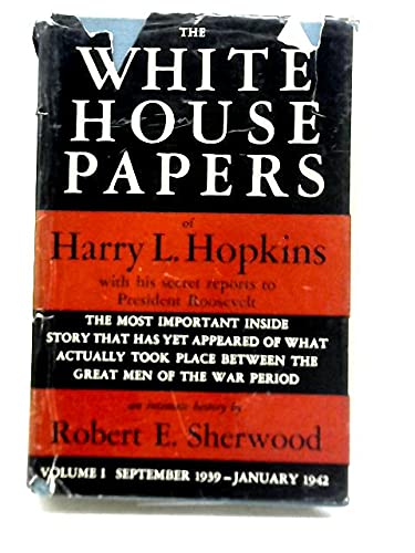 The White House Papers of Harry L. Hopkins Vol 1: Robert E. Sherwood ...