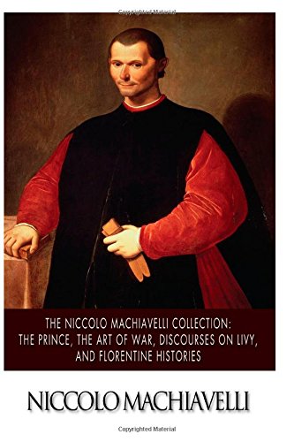 The Niccolo Machiavelli Collection: The Prince, The Art of War ...