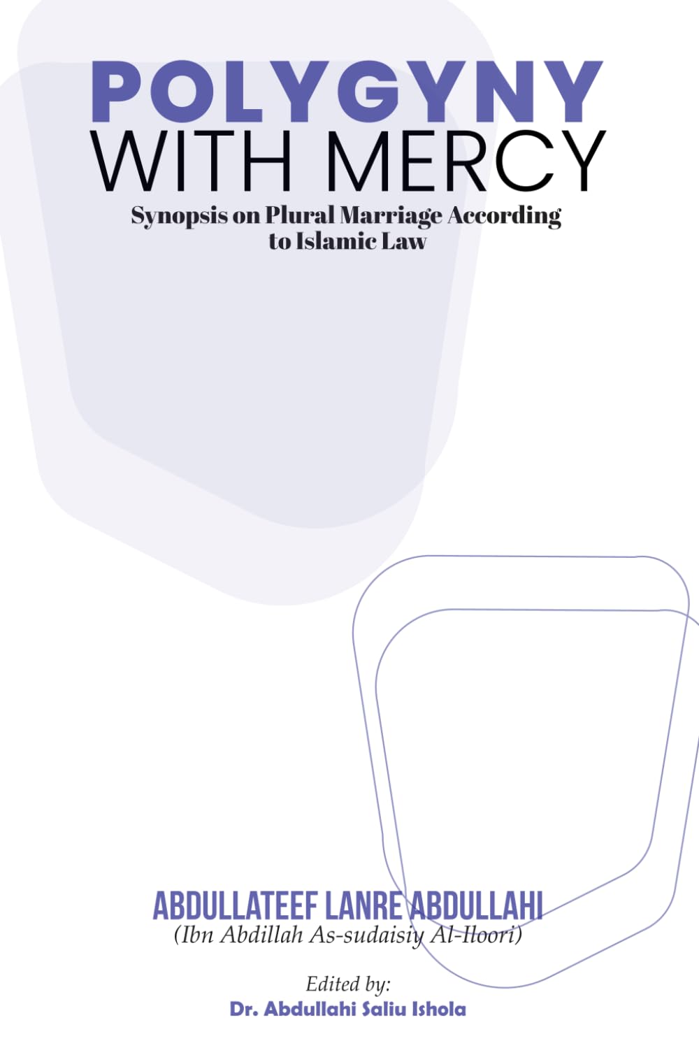 POLYGYNY WITH MERCY: Synopsis on Plural Marriage According to The Sharī ...