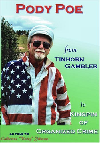 Pody Poe from Tinhorn Gambler to Kingpin of Organized Crime: Catherine ...