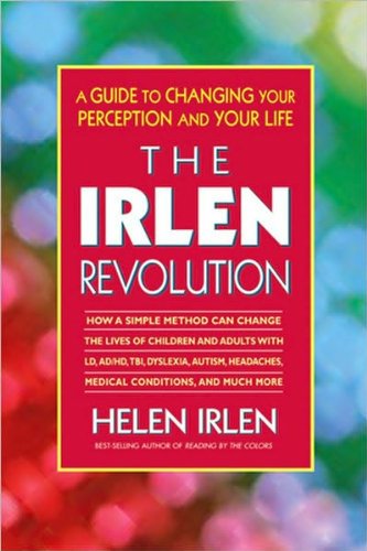 The Irlen Revolution: A Guide to Changing Your Perception and Your Life ...