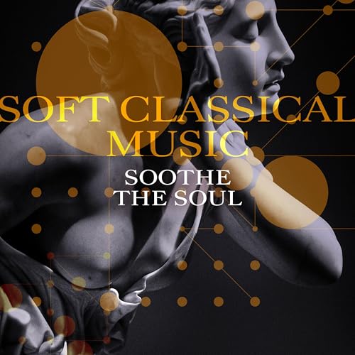 Amazon.com: Soft Classical Music (Soothe the Soul) : VARIOUS ARTISTS ...