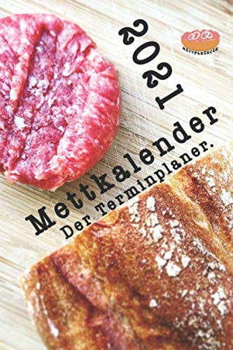 Mettkalender: Der Terminkalender 2021. : Mettfluencer: Amazon.de: Bücher