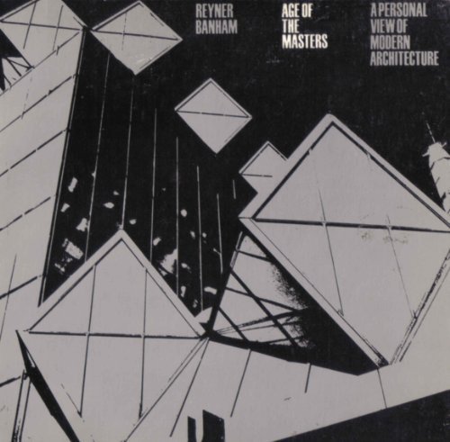 Age of the masters: A personal view of modern architecture: Reyner ...