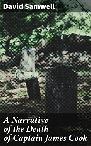 Amazon.com: A Narrative of the Death of Captain James Cook eBook ...