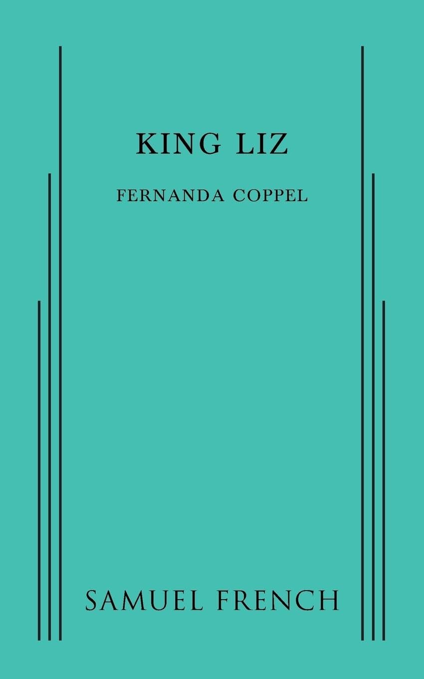 King Liz (Samuel French): Coppel, Fernanda: 9780573799853: Amazon.com ...