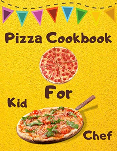 Amazon.com: Pizza Cookbook For Kid Chef: Write Down Your Best Pizza ...