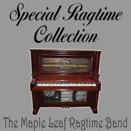 Play Special Ragtime Collection by The Maple Leaf Ragtime Band on ...
