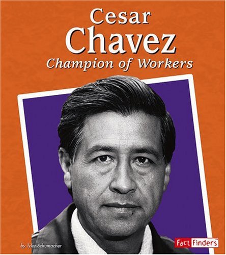 Cesar Chavez: Champion of Workers (Fact Finders Biographies, Great ...