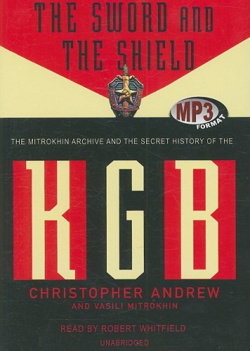 The Sword and the Shield: The Mitrokhin Archive and the Secret History ...