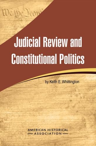 Judicial Review and Constitutional Politics (New Essays on American ...