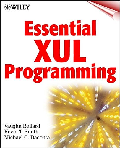 Essential Xul Programming: Vaughn Bullard, Kevin T. Smith, Michael C. Daconta: 9780471216964 ...