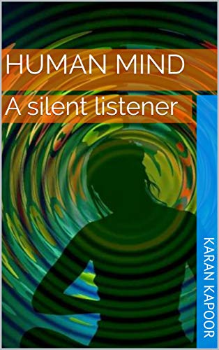 Human Mind: A silent Listener - Kindle edition by Kapoor, Karan ...