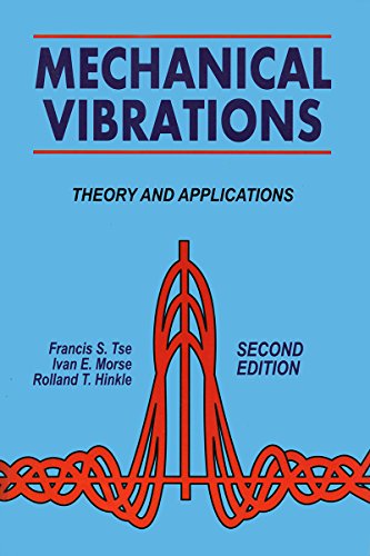 Mechanical Vibrations-Theory and Applications, Tse, F. S., eBook ...