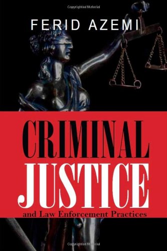 Criminal Justice and Law Enforcement Practices: Criminal Justice and ...