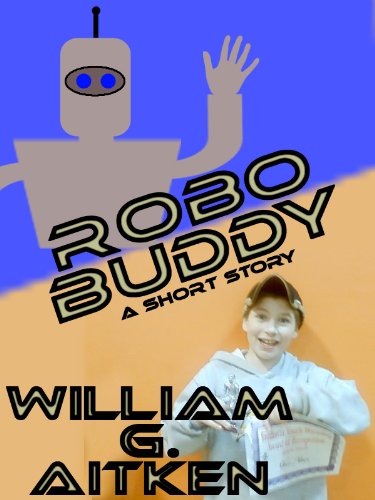 Robo Buddy - A short Story eBook : Aitken, William G., Alling, Niki ...