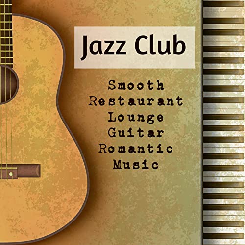 Play Jazz Club - Smooth Restaurant Lounge Guitar Romantic Music for ...