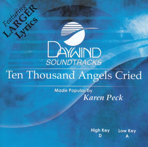 Ten Thousand Angels Cried: Made Popular By: Karen Peck & New River ...