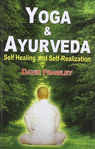 Yoga & Ayurveda: Self Healing and Self-Realization: David Frawley ...