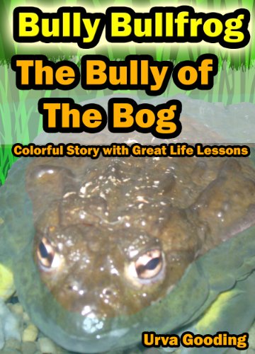 Bully Bullfrog - The Bully of the Bog: A Colorful Story With Great Life ...
