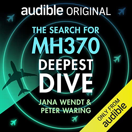 Deepest Dive: The Search for MH370 : Peter Waring, Jana Wendt, Peter ...