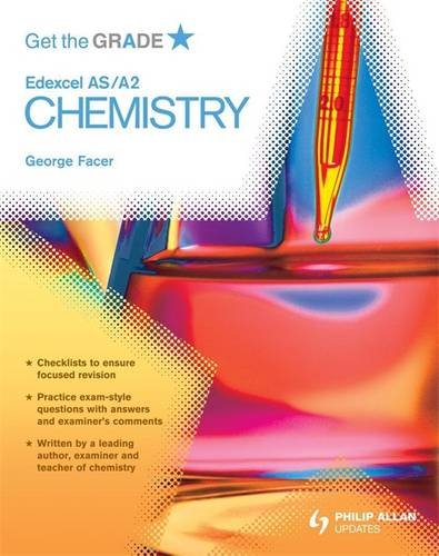 Get the Grade: Edexcel AS/A2 Chemistry: George Facer: 9780340991879 ...