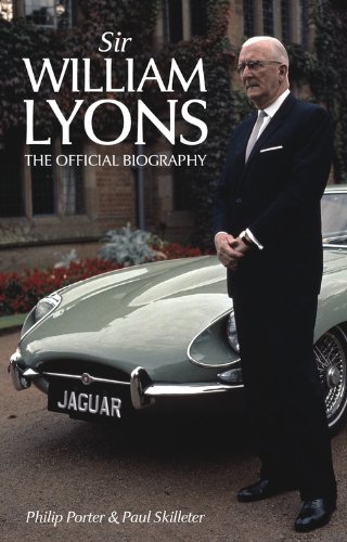 Sir William Lyons: The Official Biography: Skilleter, Paul, Porter ...