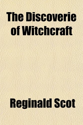 The Discoverie of Witchcraft: Amazon.co.uk: Scot, Reginald ...