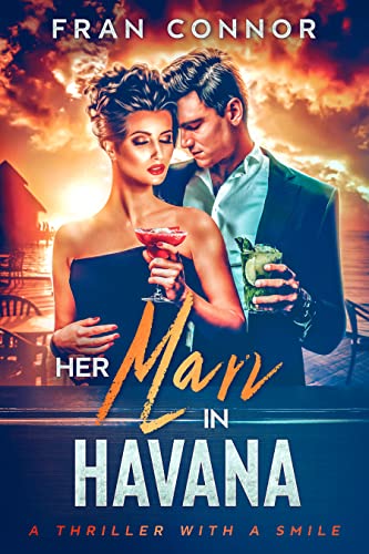 Her Man In Havana: A Thriller With A Smile - Kindle edition by Connor, Fran. Mystery, Thriller ...