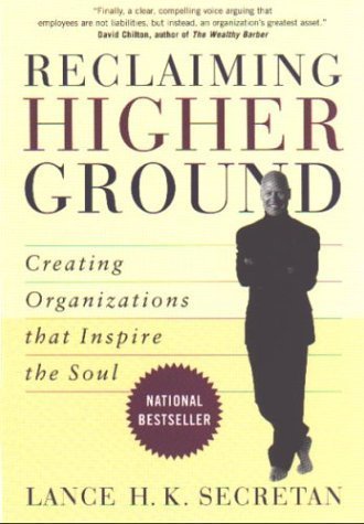 Reclaiming Higher Ground: Creating Organizations that Inspire the Soul ...