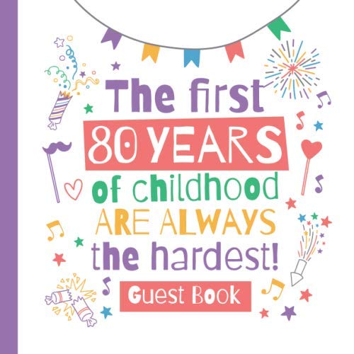 The first 80 years of childhood are always the hardest: 80th Birthday ...