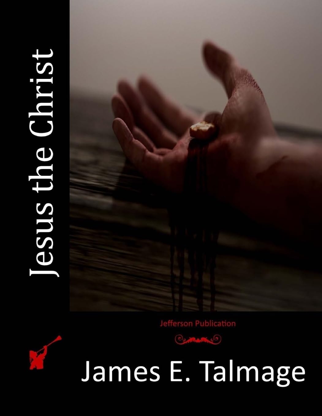 Jesus the Christ: Talmage, James E.: 9781514610558: Amazon.com: Books