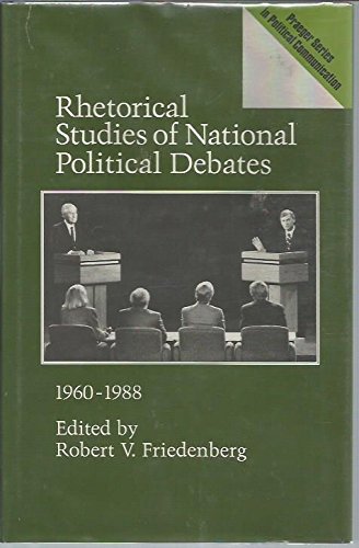 Rhetorical Studies of National Political Debates 1960-1988: Friedenberg ...