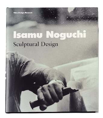 Isamu Noguchi - Sculptural Design: Katalog zur Ausstellung im Vitra ...