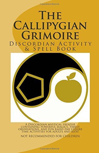 The Callipygian Grimoire: A Discordian Activity and Spell Book by Steve ...