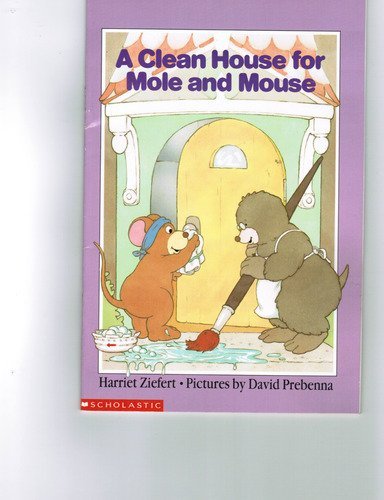 A Clean House for Mole and Mouse (A Clean House for Mole and Mouse ...