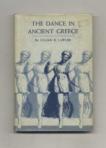 The Dance in Ancient Greece - 1st US Edition/1st Printing: Lawler ...