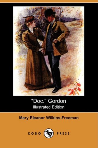 Doc. Gordon: Freeman, Mary Eleanor Wilkins, Merrill, Frank T ...